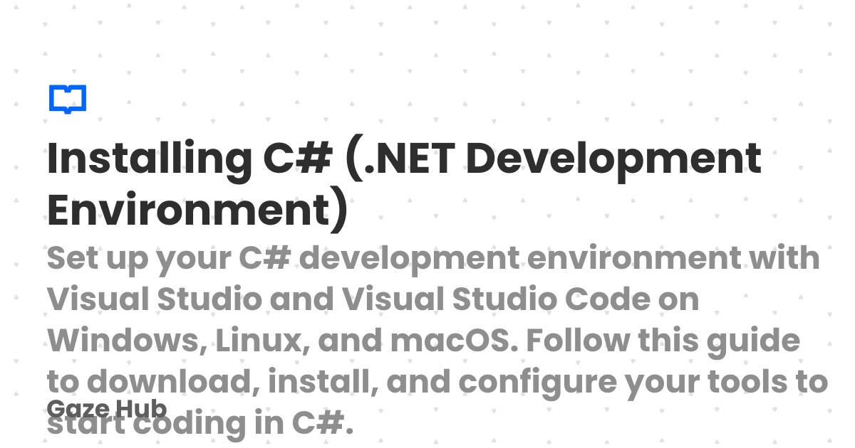 Installing C# (.NET Development Environment) | Gaze Hub