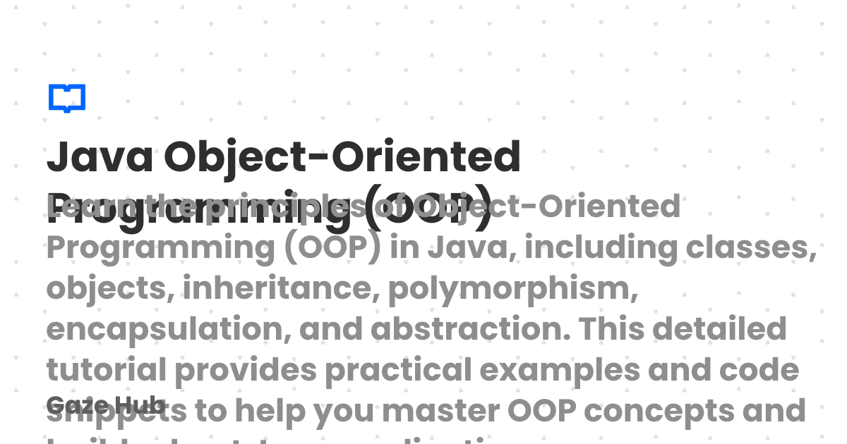 Java Object-Oriented Programming (OOP) | Gaze Hub