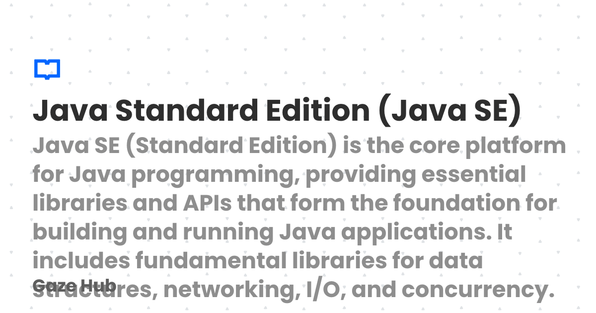 Java Standard Edition (Java SE) | Gaze Hub