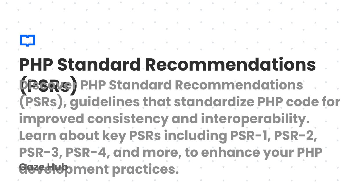 PHP Standard Recommendations (PSRs) | Gaze Hub